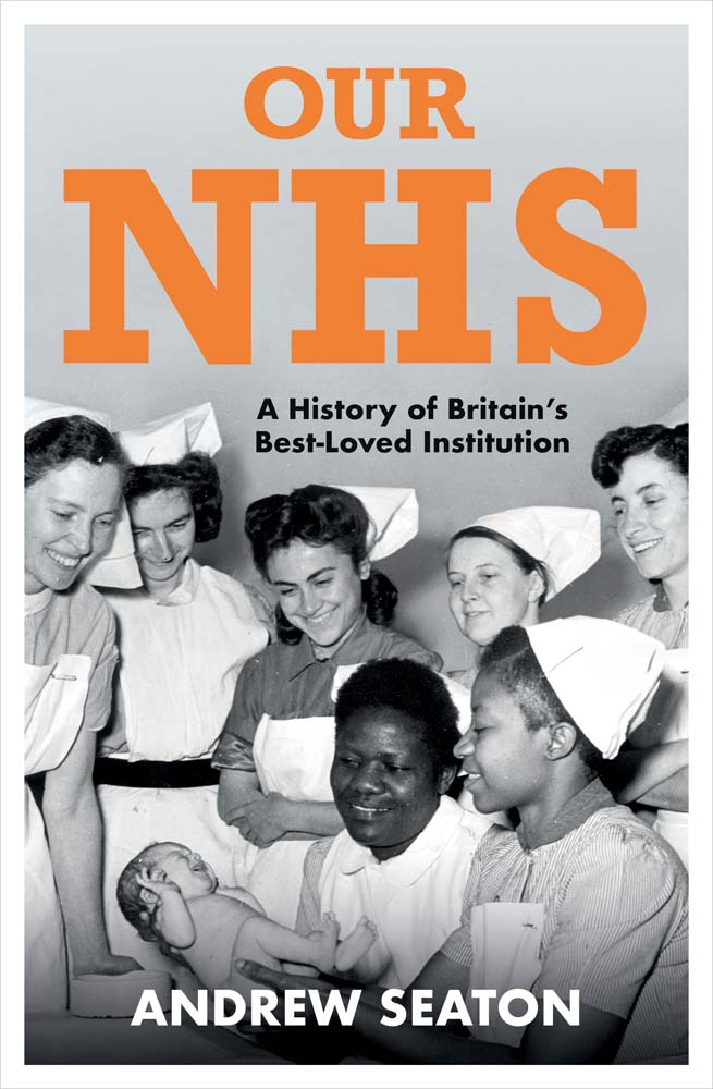 Our NHS: A History of Britain's Best Loved Institution by Andrew Seaton ...
