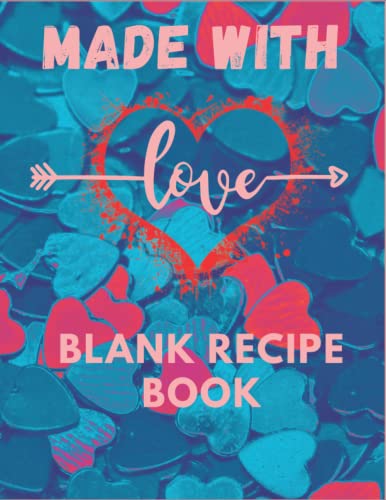 Made with Love Blank Recipe Book: Blank Recipe Book to Write In to ...