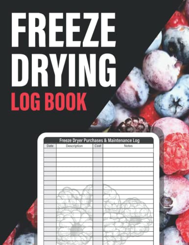 Freeze Drying Log Book: Record Food Batches, Machine Maintenance ...