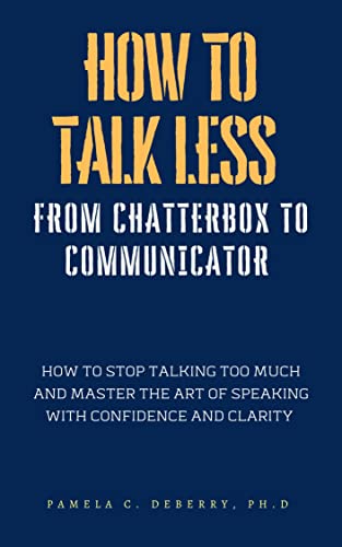 How to Talk Less From Chatterbox to Communicator : How to stop talking ...
