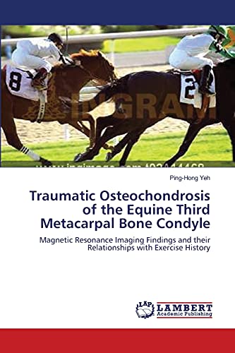 Traumatic Osteochondrosis of the Equine Third Metacarpal Bone Condyle ...
