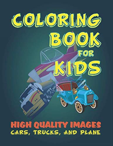 Coloring Book for Kids: high quality image cars trucks & planes ...