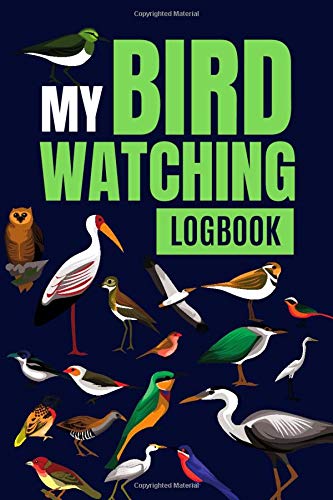 My Bird Watching: Birding Log Book to Keep Track All Your Bird ...