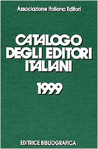 Catalogo Degli Editori Italiani 1999 con il Rapporto 1998 sullo stato ...