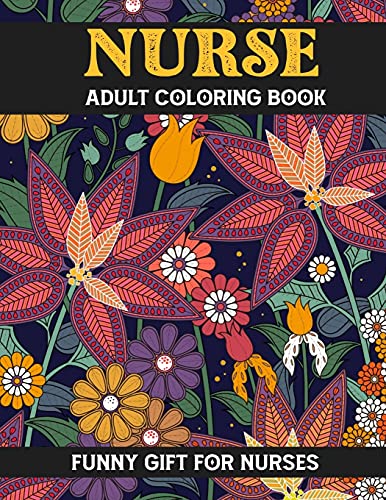 Nurse Adult Coloring Book: Funny Gift For Nurses For women and Men ...