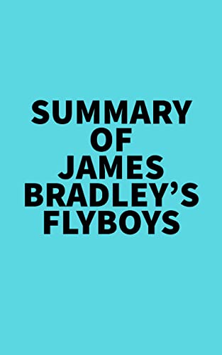 Summary of James Bradley's Flyboys by Everest Media | Goodreads