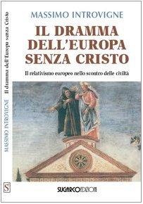Il dramma dell'Europa senza Cristo. Il relativismo europeo nello ...
