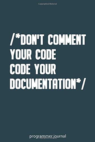 Don't Comment Your Code. Code Your Documentation journal: Blank Coding ...
