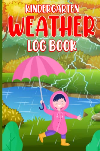 Kindergarten Weather Logbook: Easy Daily and Weekly Meteorologists ...