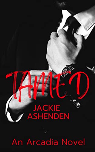 Tamed: An Arcadia Novel by Jackie Ashenden | Goodreads