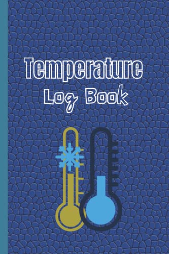 Temperature Log Book: Daily Temperature Log Sheets, Temperature Log ...