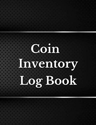 Coin Inventory Log Book: A Coin Ledger And Collectors Book .Collection ...