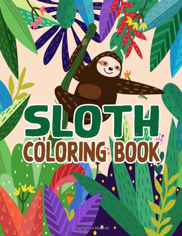Sloth Coloring Book: If you love the Sloth, you need to buy this ...