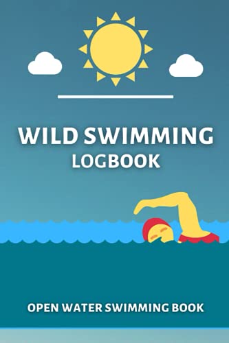 Wild Swimming Log Book: Open Water Swimming Logbook | Wild Swim Journal ...