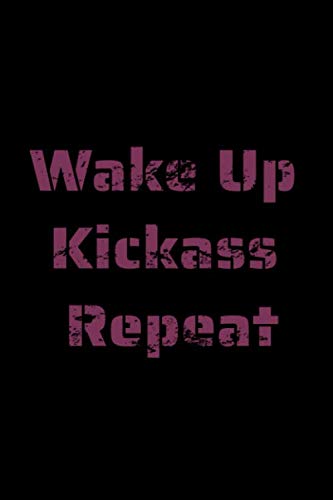 Wake Up Kickass Repeat: Wake Up Kickass Repeat: Blank Lined Composition ...
