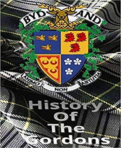 A History Of The Gordons: The Clan and House of Gordon by Kenn Gordon ...
