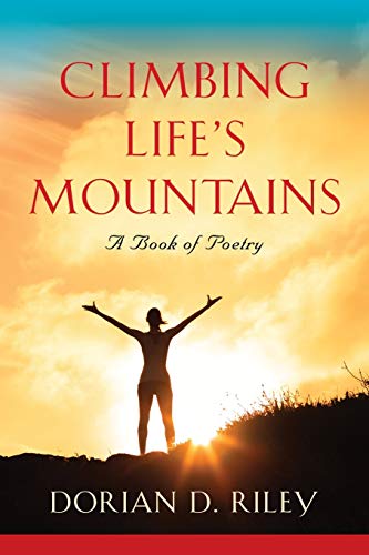 Climbing Life's Mountains by Dorian D Riley | Goodreads