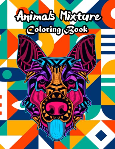 Animals Mixture Coloring Book: Coloring Book For Adults,Animals Mixture ...