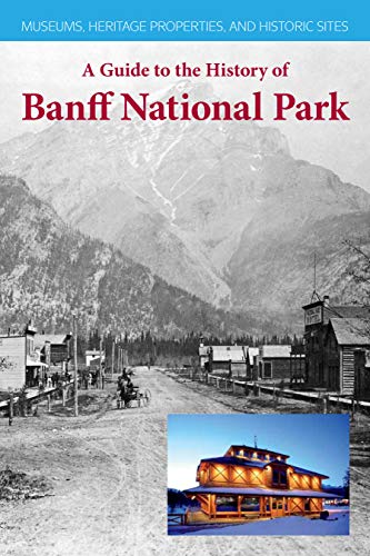 A Guide to the History of Banff National Park by Andrew Hempstead ...