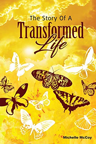 The Story of a Transformed Life by Michelle McCoy | Goodreads