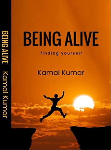 BEING ALIVE (Finding yourself ) by Kamal Kumar | Goodreads
