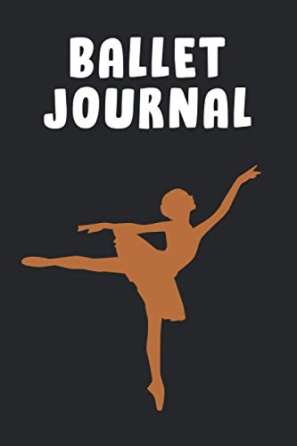 Ballet Journal: Ballet Notebook Journal For Ballet Lovers, Dance ...