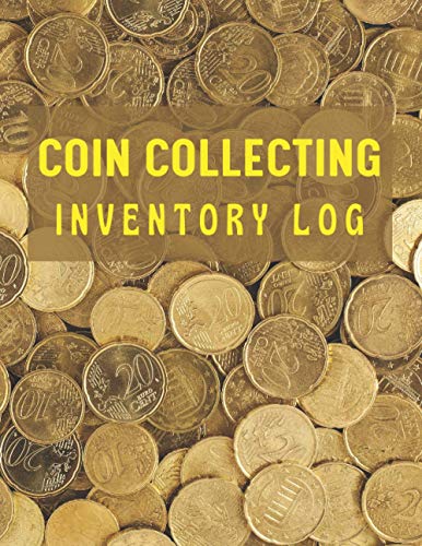 Coin Collecting Inventory Log: Coin Collection Inventory Log Book For ...