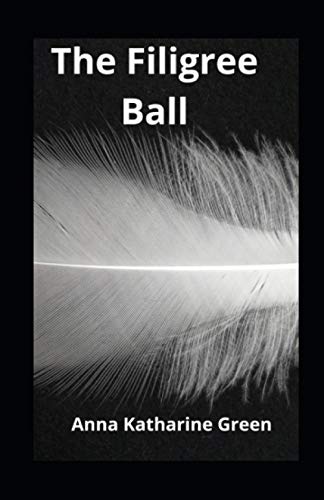 The Filigree Ball illustrated by Anna Katharine Green | Goodreads