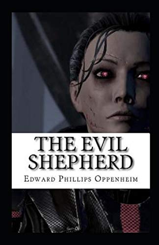 The Evil Shepherd Illustrated by Edward Phillips Oppenheim | Goodreads