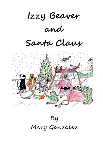 Izzy Beaver and Santa Claus by Mary Gonzalez | Goodreads