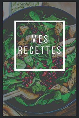 Mes recettes: Mon livre de recette , livre de recette a remplir , Ce ...