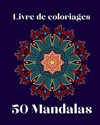Livre de coloriages 50 mandalas: mandalas à colorier pour se détendre ...