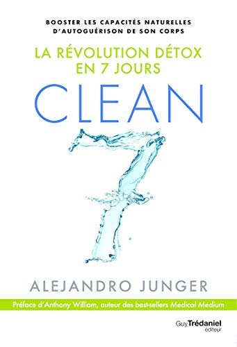 Clean 7 - La révolution détox en 7 jours by Alejandro Junger | Goodreads