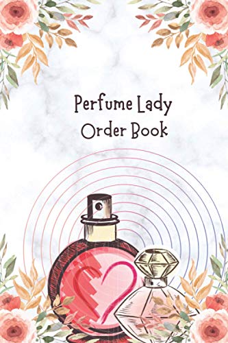 Perfume Lady Order Book: Sales Log Book for Perfume Business, Customer ...