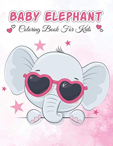 Baby Elephant Coloring Book For Kids: Elephants Coloring Book for Kids ...