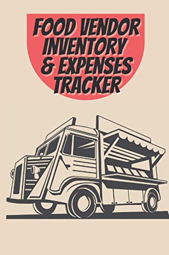 Food vendor inventory and expense tracker: Log-Book and Ledger for ...