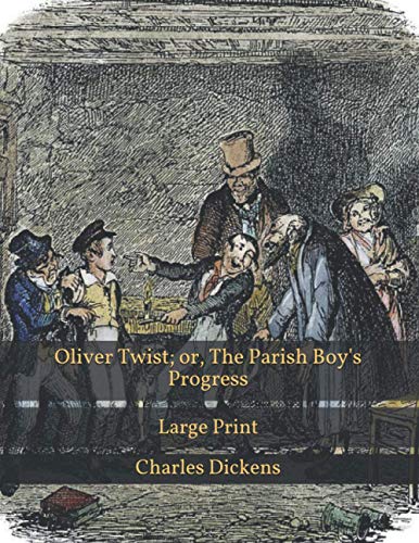 Oliver Twist; or, The Parish Boy's Progress: Large Print by Charles Dickens | Goodreads