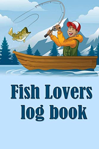 Fish Lovers log book: Fishing log Book For women, men and kids to Track ...