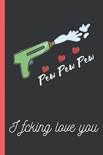 Pew Pew Pew I Fcking Love You.: Cute Funny Blank Lined Journal Love ...