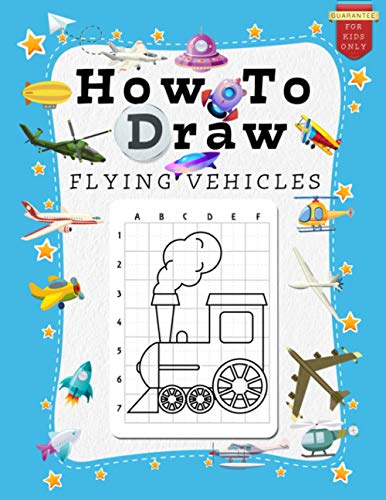How to Draw Flying Vehicles for Kids: A Grid Base Step-by-Step Drawing ...