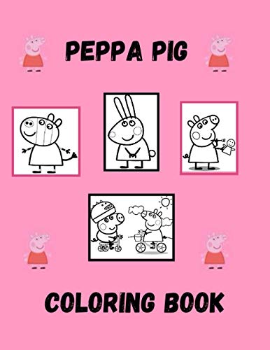 Peppa Pig Coloring Book: Peppa Pig 2021 Unofficial Coloring Book For ...