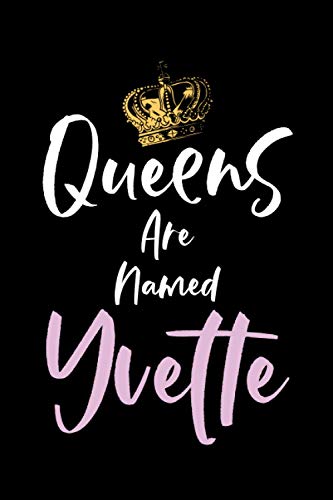 Queens Are Named Yvette: Name Journal Creative Writing Notebook ...