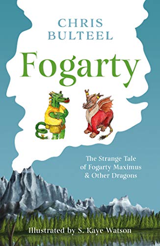 Fogarty: The Strange Tale of Fogarty Maximus and Other Dragons by Chris ...