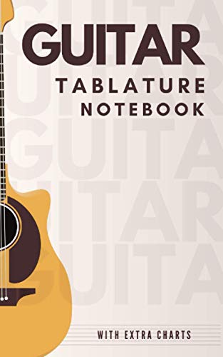 Guitar Tablature Notebook with Extra Charts: Blank Guitar Tablature ...