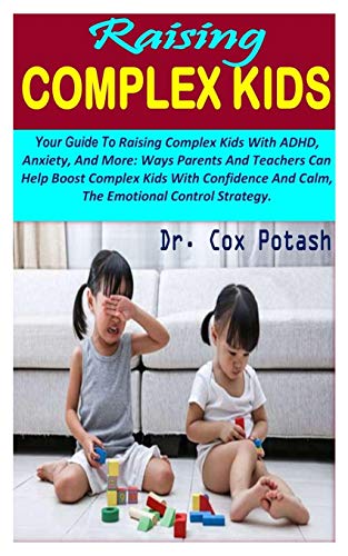 RAISING COMPLEX KIDS: Your Guide To Raising Complex Kids With ADHD ...