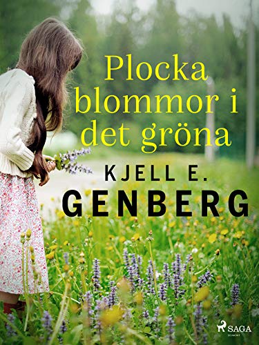 Plocka blommor i det gröna (Swedish Edition) by Kjell E. Genberg ...
