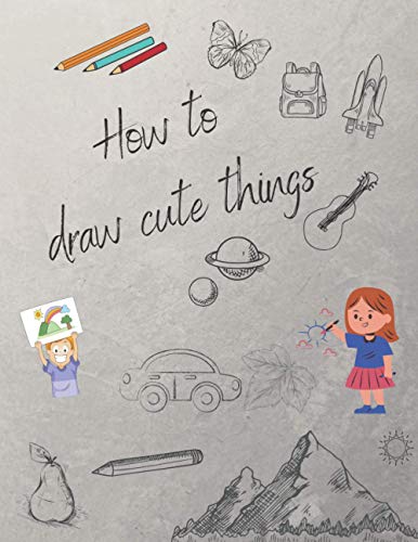 How To Draw Cute Things Draw Anything And Everything In The Cutest Style Ever By Mr Aissa Bala