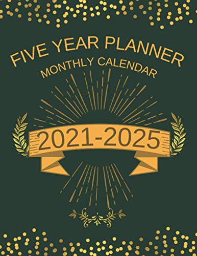 Five Year Planner Monthly Calendar 2021-2025: Motivational Weekly ...