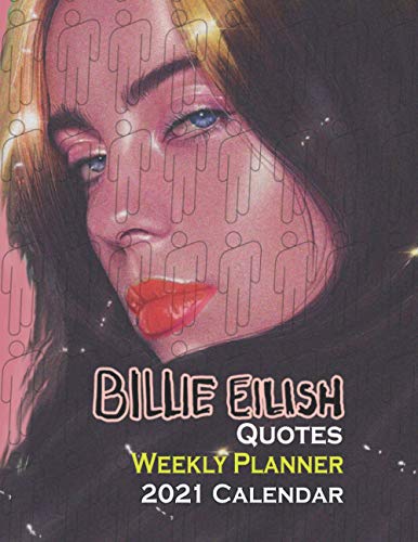 BILLIE EILISH Quotes Weekly Planner 2021 Calendar: Monthly and weekly ...