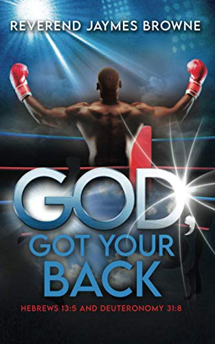God, Got Your Back by Reverend Jaymes Browne | Goodreads